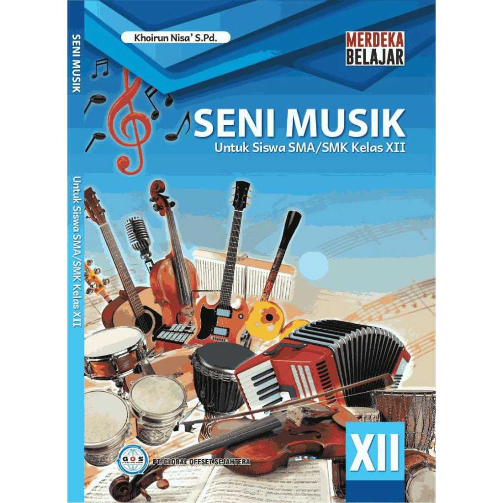 Jual BUKU SISWA SENI MUSIK KELAS 12 KURIKULUM PENGGERAK-MERDEKA SMA/SMK/MA PENERBIT : GOS ...