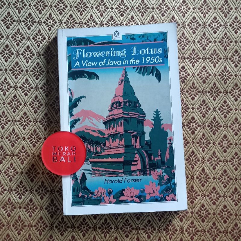 Jual Buku A View of Java and Bali in the 1950s Flowering Lotus, Harold ...