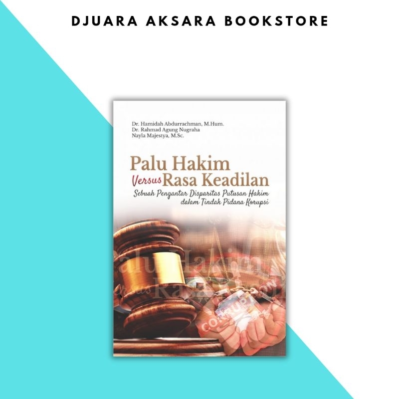 Jual Buku original - Buku Palu Hakim Versus Rasa Keadilan Sebuah Pengantar Disparitas Putusan ...
