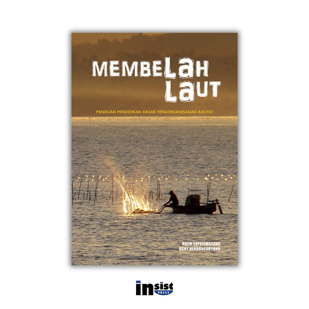 Jual Membelah Laut: Panduan Pendidikan Dasar Pengorganisasian Rakyat ...