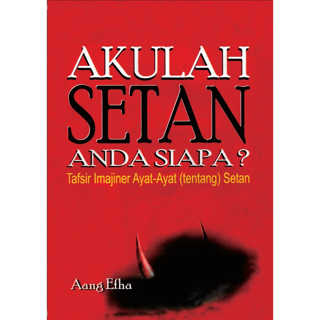 Jual Akulah Setan Anda Siap Tafsir imajiner ayat-ayat tentang setan - Aang Efha | Shopee Indonesia