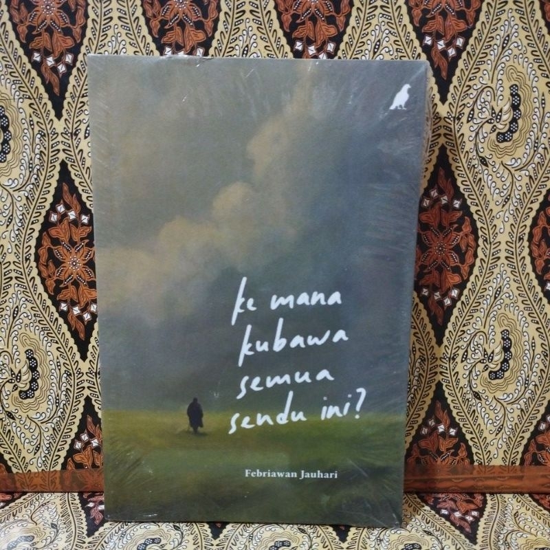 Jual Buku Original Kemana Kubawa Semua Sendu Ini | Shopee Indonesia