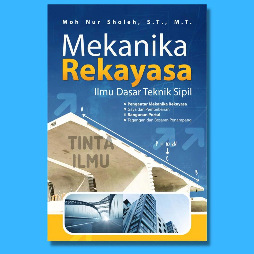 Jual Buku Teknik Sipil Mekanika Rekayasa Ilmu Dasar Teknik Sipil Pengarang Moh Nur Sholeh TERBIT ...