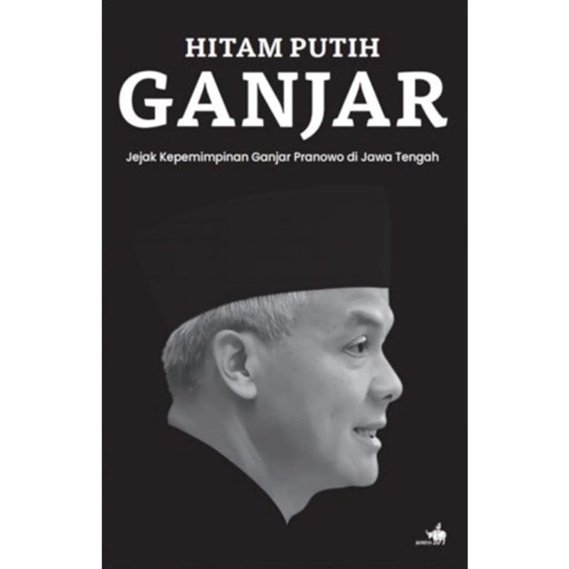 Jual Buku Hitam Putih GanjarJejak Kepemimpinan Ganjar Pranowo Di Jawa Tengah By Bambang Setiawan ...