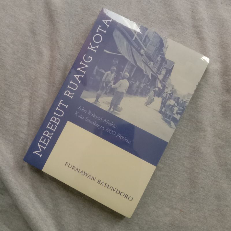 Jual MEREBUT RUANG KOTA: AKSI RAKYAT MISKIN KOTA SURABAYA 1900-1960AN ...