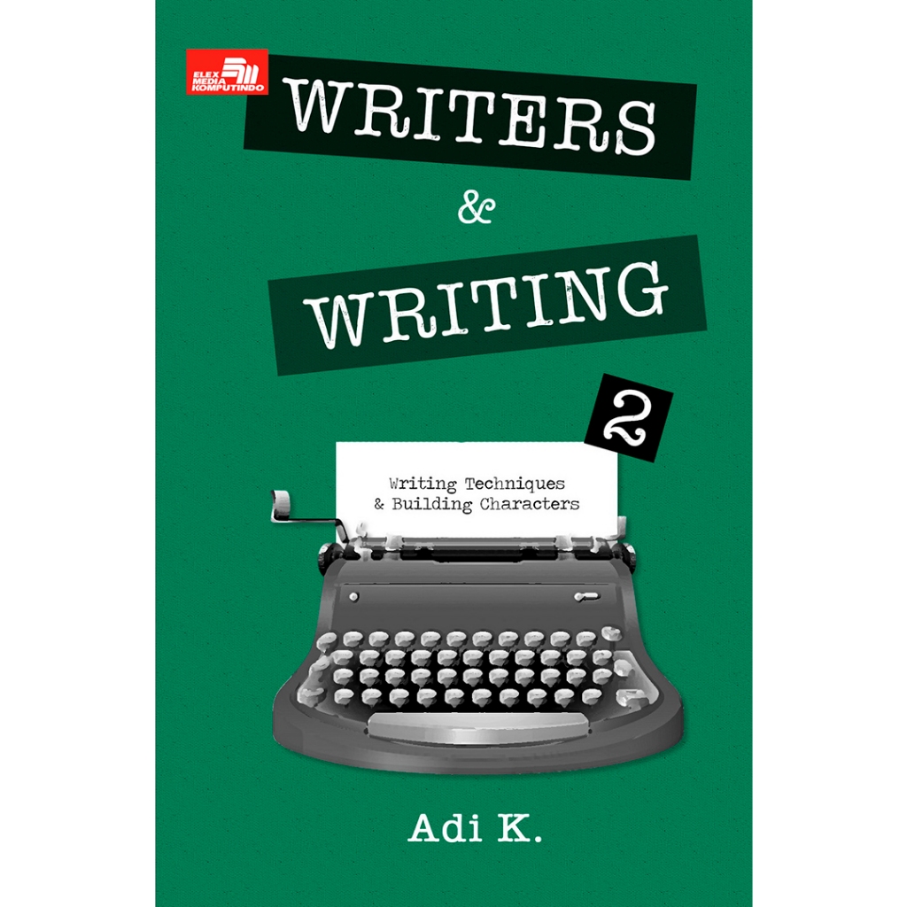 Jual Buku Writers & Writing 2, Buku Inspirasi Menulis, Buku Panduan Menulis Adi K., [Elex Media ...