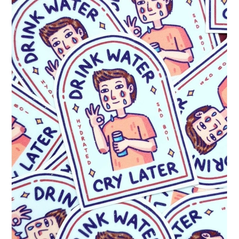 Jual Drink Water Cry Later Sticker | Shopee Indonesia