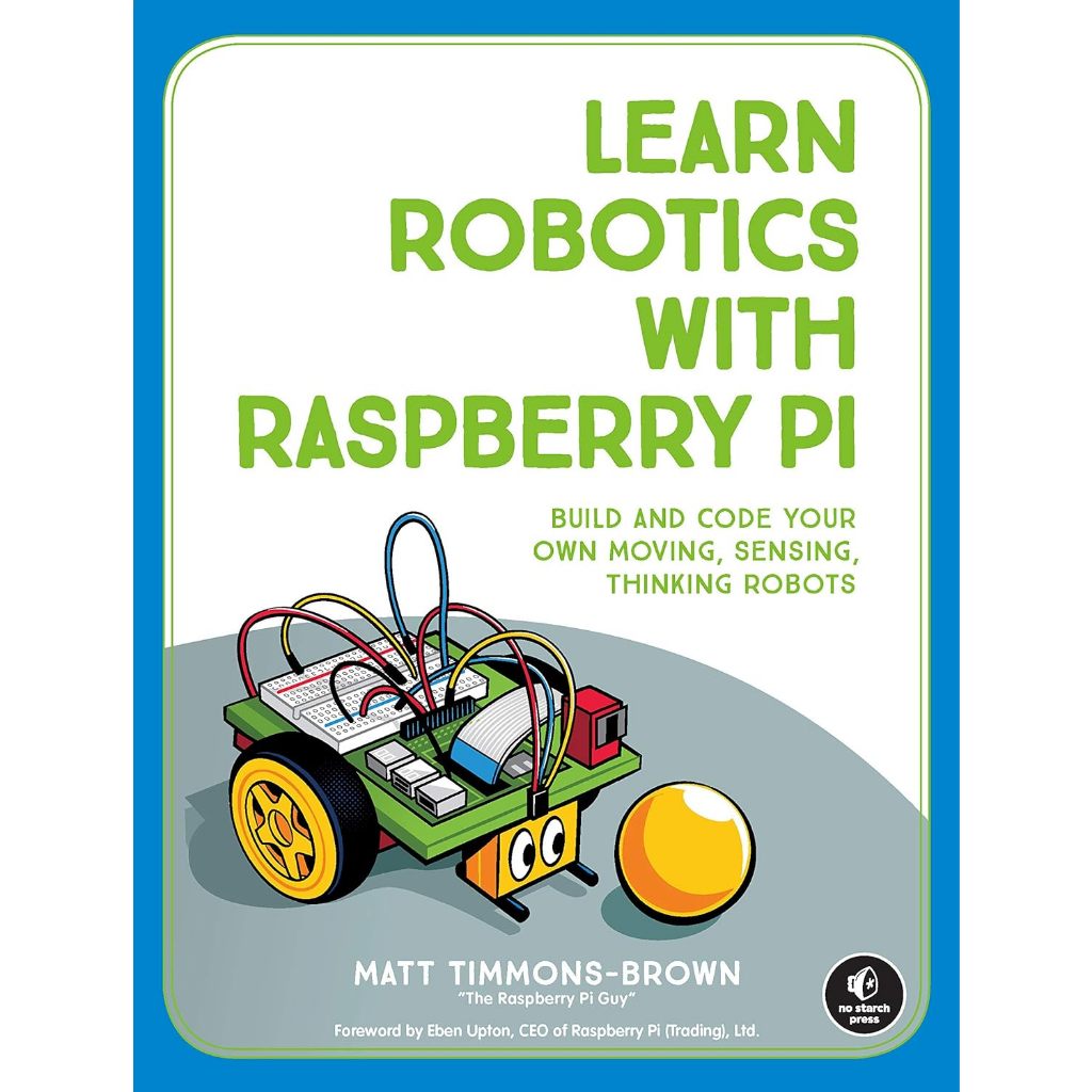 Jual Learn Robotics with Raspberry Pi: Build and Code Your Own Moving, Sensing, Thinking Robots ...