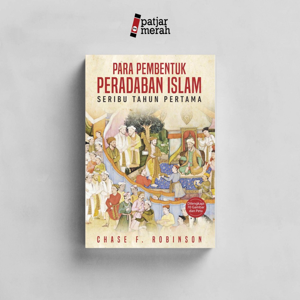 Jual patjarmerah - Buku Para Pembentuk Peradaban Islam (HC) - Chase F ...