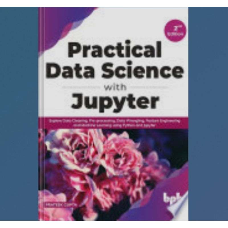 Jual Buku Practical Data Science With Jupyter Explore Data Cleaning Pre Processing Data