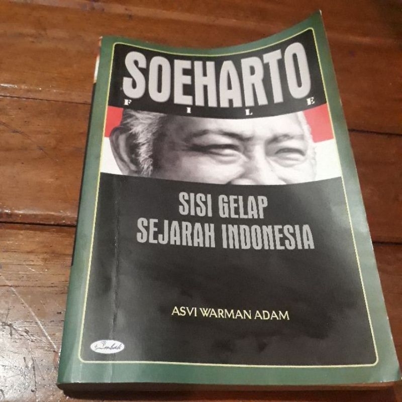 Jual SOEHARTO FILE - SISI GELAP SEJARAH INDONESIA - ASVI WARMAN ADAM | Shopee Indonesia
