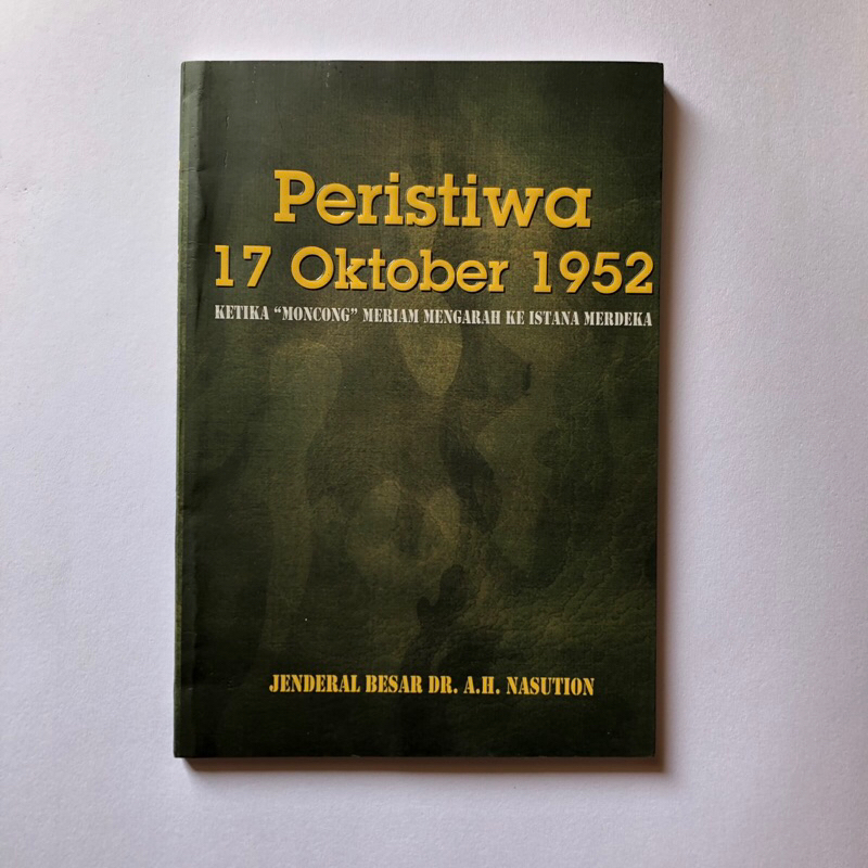Jual PERISTIWA 17 OKTOBER 1952 (ORIGINAL) - JENDERAL BESAR DR. A.H ...