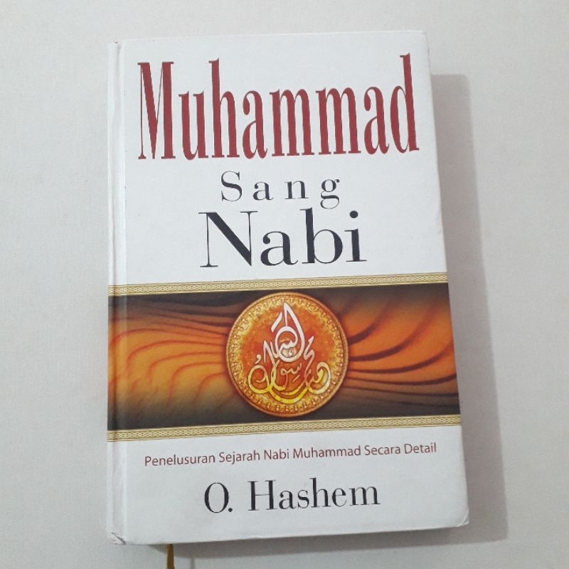 Jual MUHAMMAD SANG NABI PENELUSURAN SEJARAH NABI MUHAMMAD SECARA DETAIL O. HASHEM (PENULIS BUKU ...