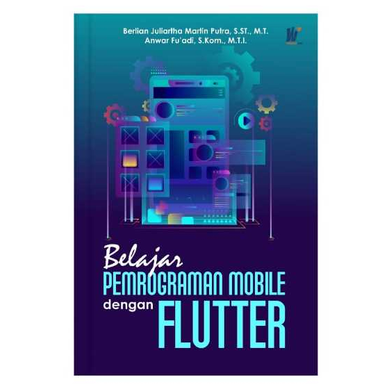 Jual Belajar Pemrograman Mobile dengan Flutter Penulis : Berlian Juliartha Martin Putra & Anwar ...