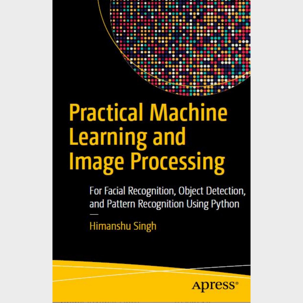 Jual Practical Machine Learning and Image Processing For Facial Recognition, Object Detection ...