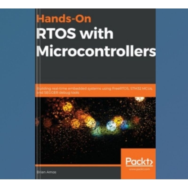Jual Buku Hands-On RTOS with Microcontrollers: Building real-time embedded systems using ...