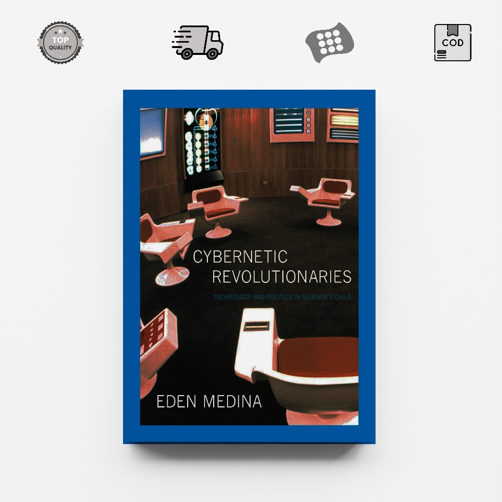 Jual Cybernetic Revolutionaries: Technology and Politics in Allende's ...