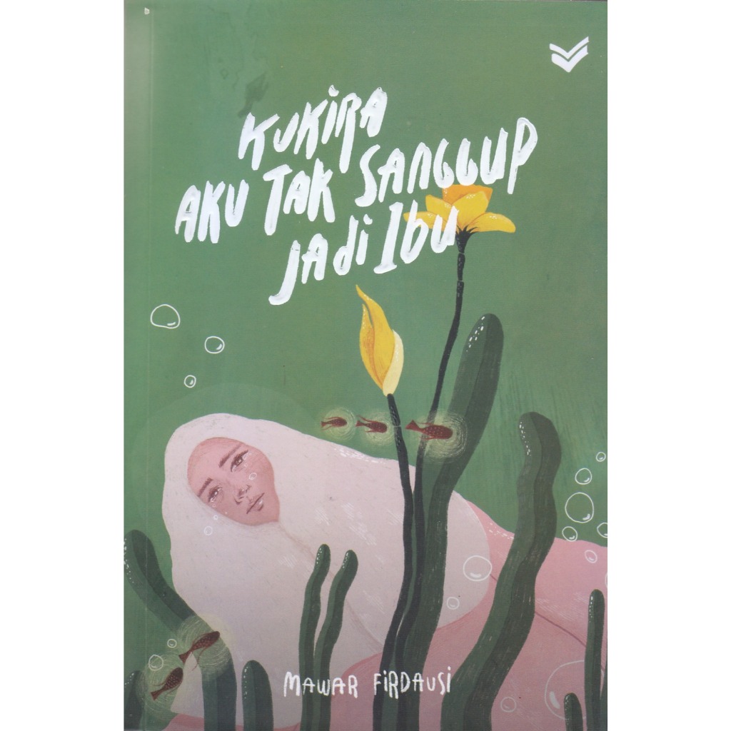 Jual Buku Kukira Aku Tak Sanggup Jadi Ibu - MAWAR FIRDAUSI - Linimasa ...