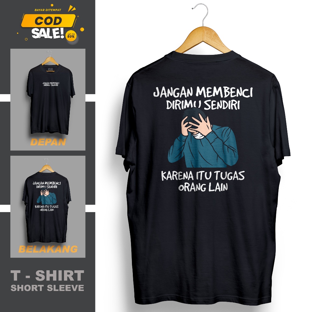 Jual KAOS KATA KATA JANGAN MEMBENCI DIRIMU SENDIRI DEPAN BELAKANG VIRAL ...
