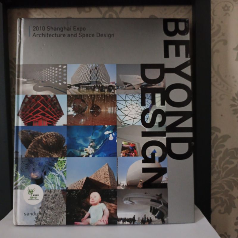 Jual ORIGINAL BUKU - BEYOND DESIGN, 2010 SHANGHAI EXPO ARCHITECTURE AND ...