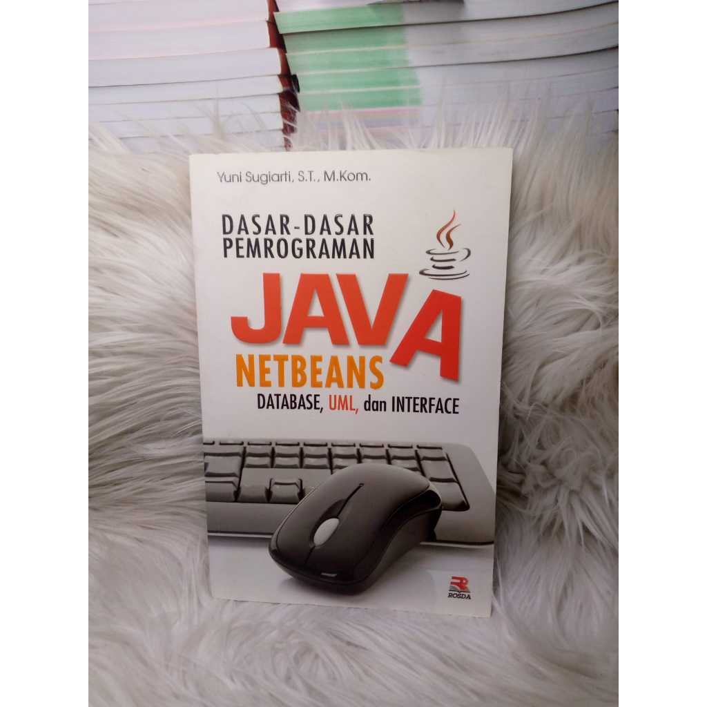 Jual BEST SELLER ORIGINAL DASAR DASAR PEMOGRAMAN JAVA NETBEANS DATABASE,UML,DAN INTERFACE ROSDA ...
