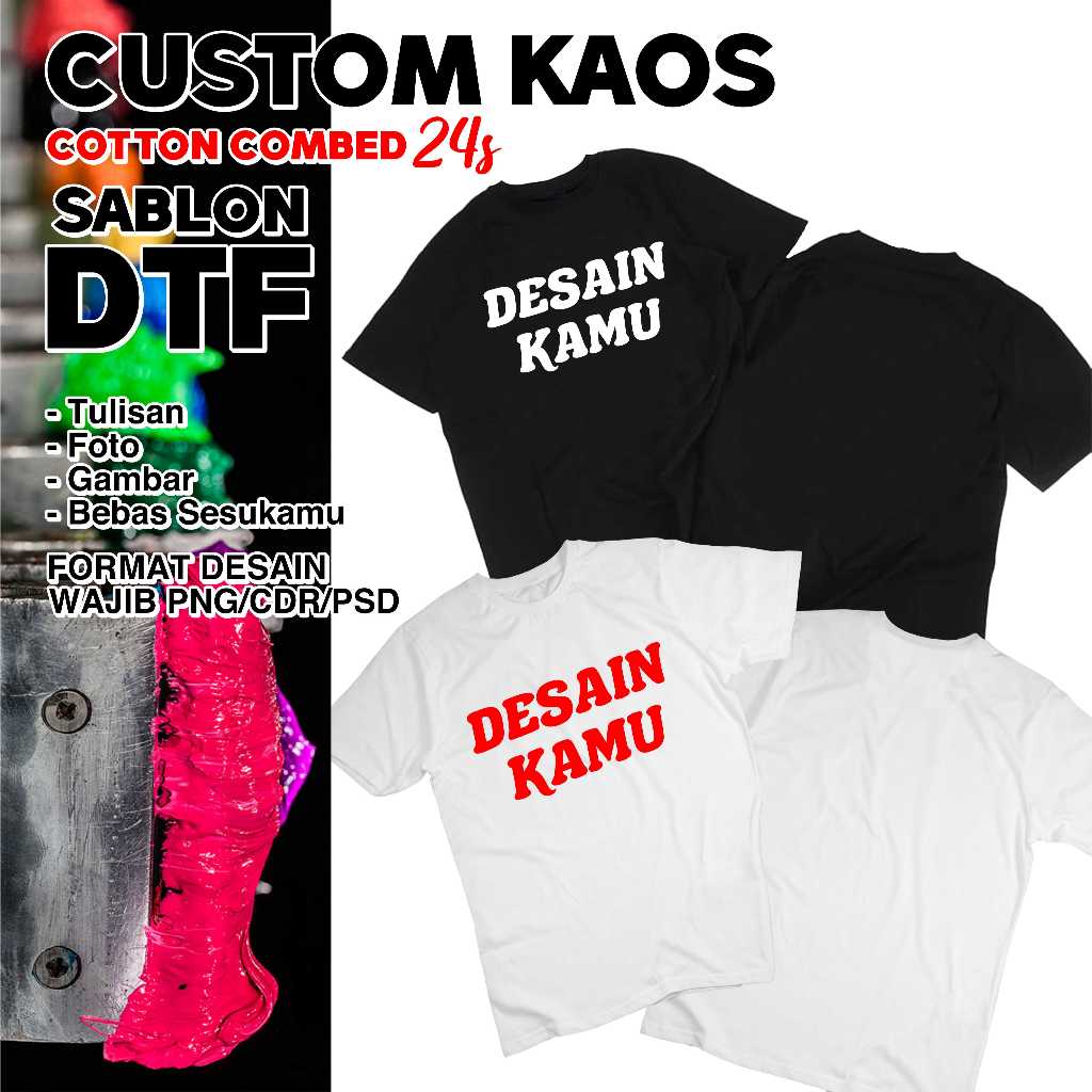 Jual CUSTOM Kaos Satuan DTF / BEBAS DESAIN KAMU Sablon Kaos Desain Suka Suka / Cotton Combed 24s ...