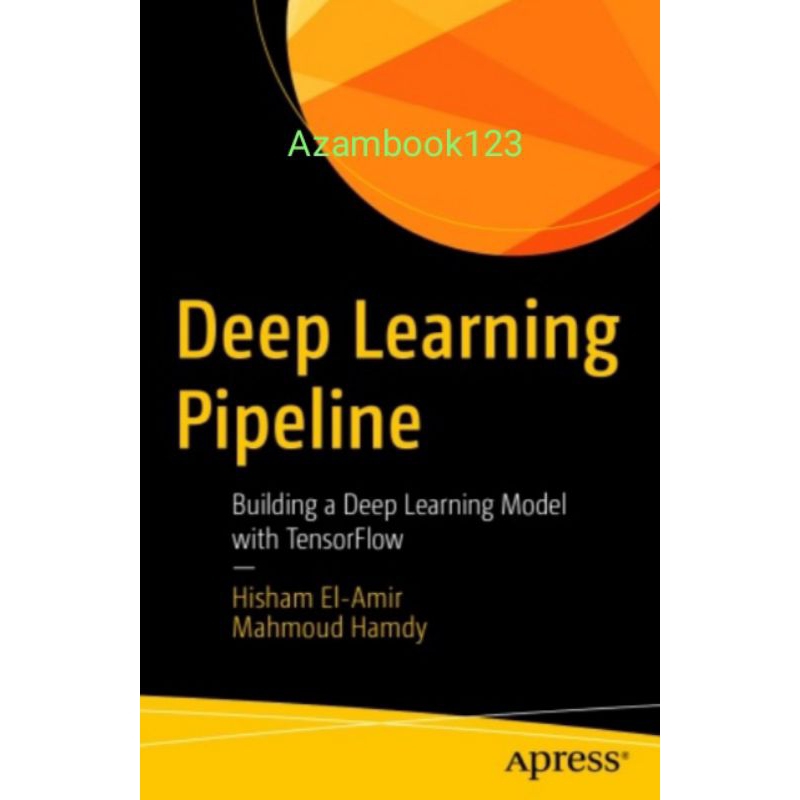 Jual Buku Deep Learning Pipeline: Building A Deep Learning Model With ...