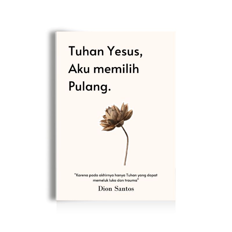 Jual Buku Tuhan Yesus Aku Memilih Pulang - Ps Dion Santos | Shopee ...