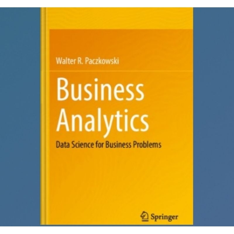 Jual Buku Business Analytics: Data Science for Business Problems ...