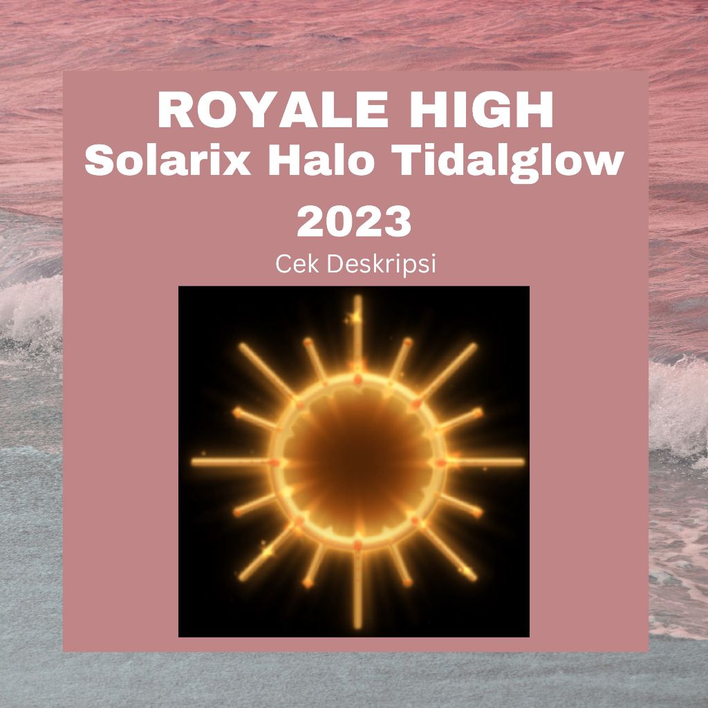 Jual Royale High - Solarix Halo Tidalglow 2023 | Shopee Indonesia