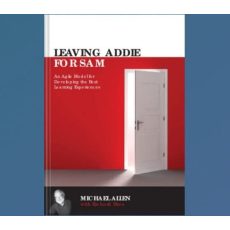 Jual Buku Leaving ADDIE for SAM: An Agile Model for Developing the Best ...