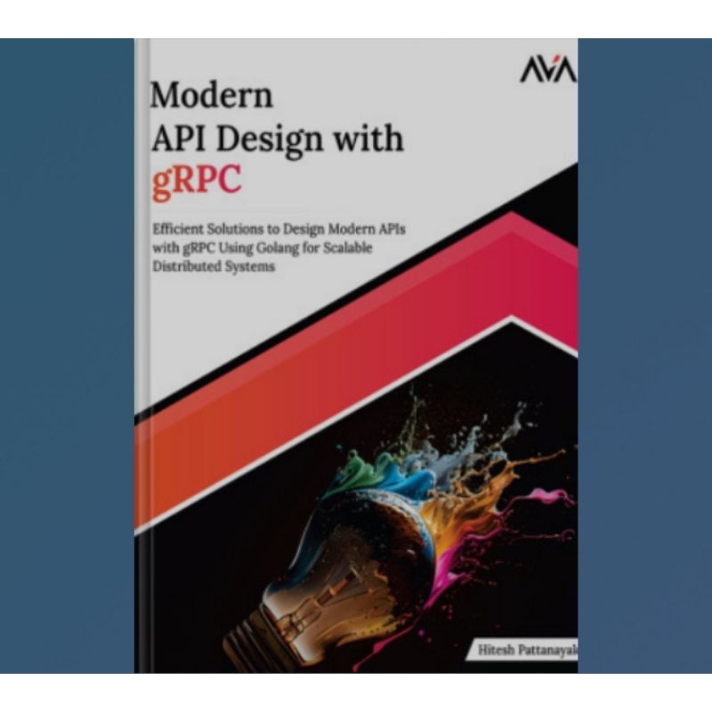 Jual Buku Modern API Design with gRPC: Efficient Solutions to Design ... Jual Buku Modern API Design with gRPC: Efficient Solutions to Design ...