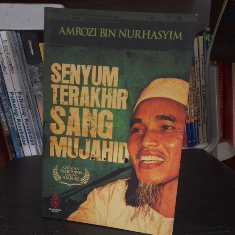 Jual buku BEKAS - SENYUM TERAKHIR SANG MUJAHID - AMROZI BIN NURHASYIM ...
