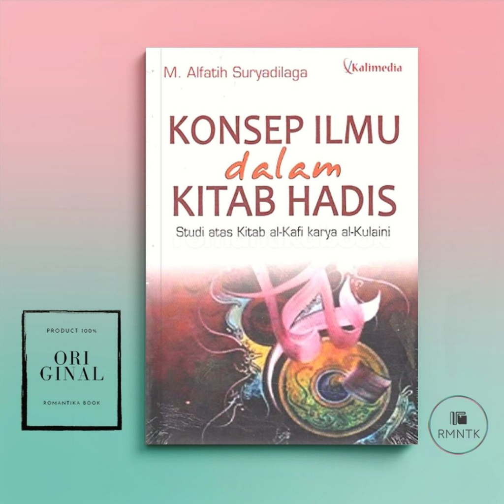 Jual Buku Konsep Ilmu dalam Kitab Hadis: Studi atas Kitab Al Kafi karya ...