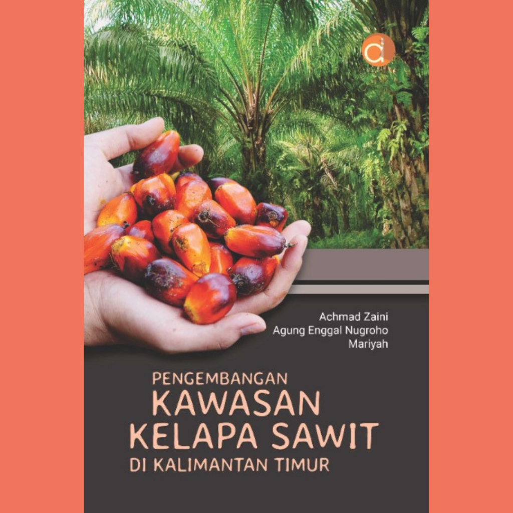 Jual Buku Pengembangan Kawasan Sawit di Kalimantan Timur - Achmad Zaini ...