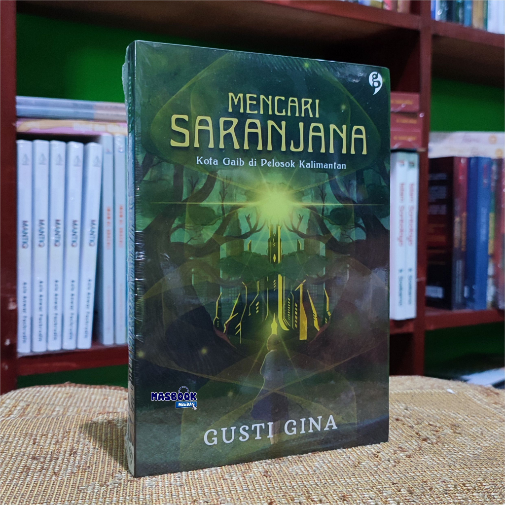Jual BUKU MENCARI SARANJANA - Kota Gaib di Pelosok Kalimantan - Gusti ...