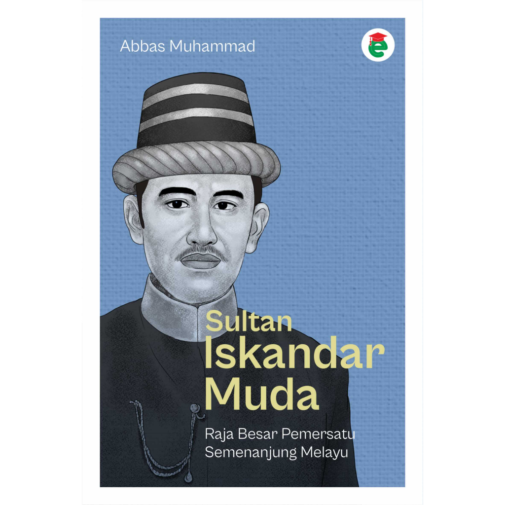 Jual Buku Biografi Sultan Iskandar Muda: Raja Besar Pemersatu ...