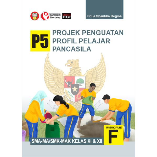 Jual BUKU PROJEK PENGUATAN PROFIL PELAJAR PANCASILA SMA-MA/SMK-MAK KELAS XI DAN XII UNTUK FASE F ...