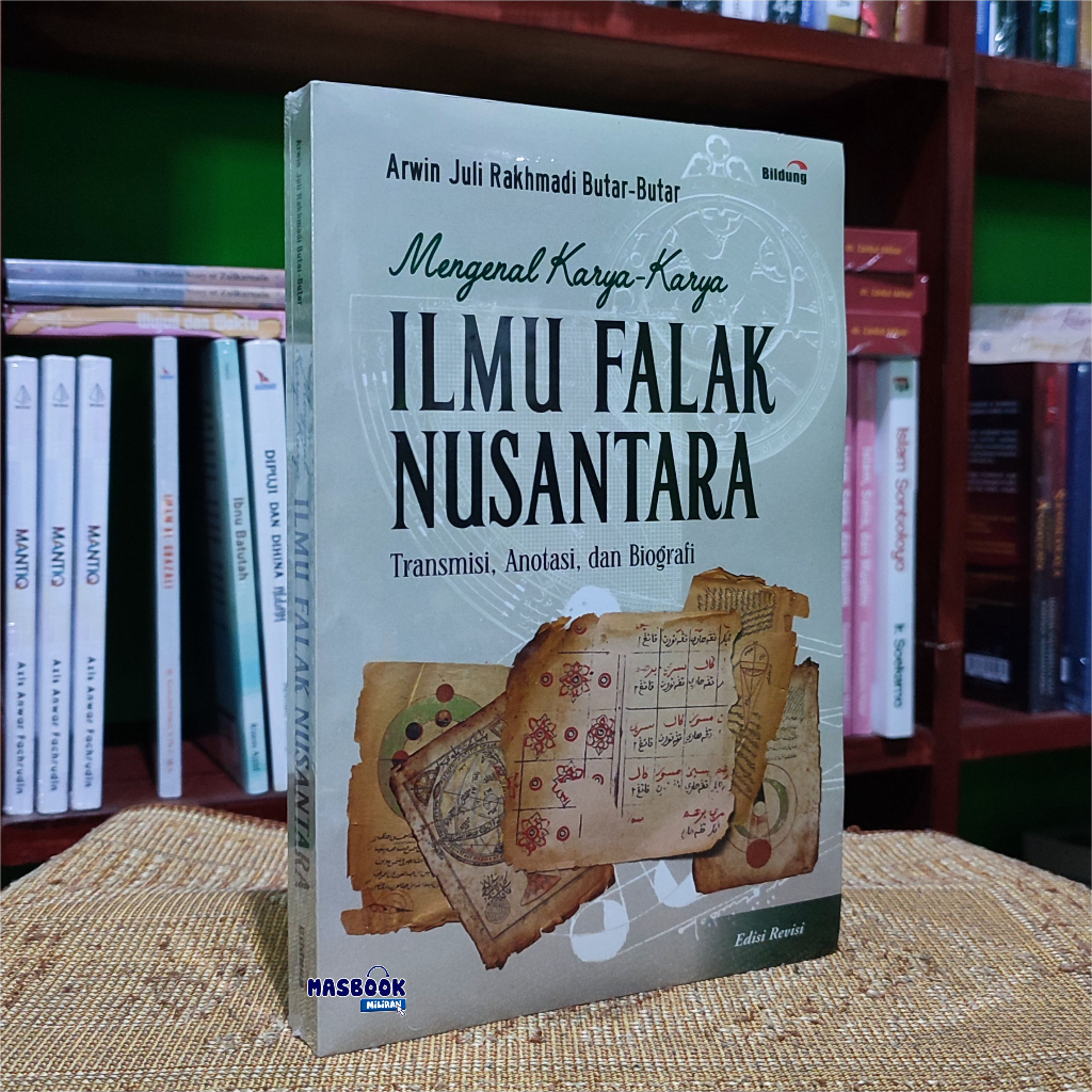 Jual BUKU MENGENAL KARYA-KARYA ILMU FALAK NUSANTARA - Transmisi, Anotasi, dan Biografi - Arwin ...