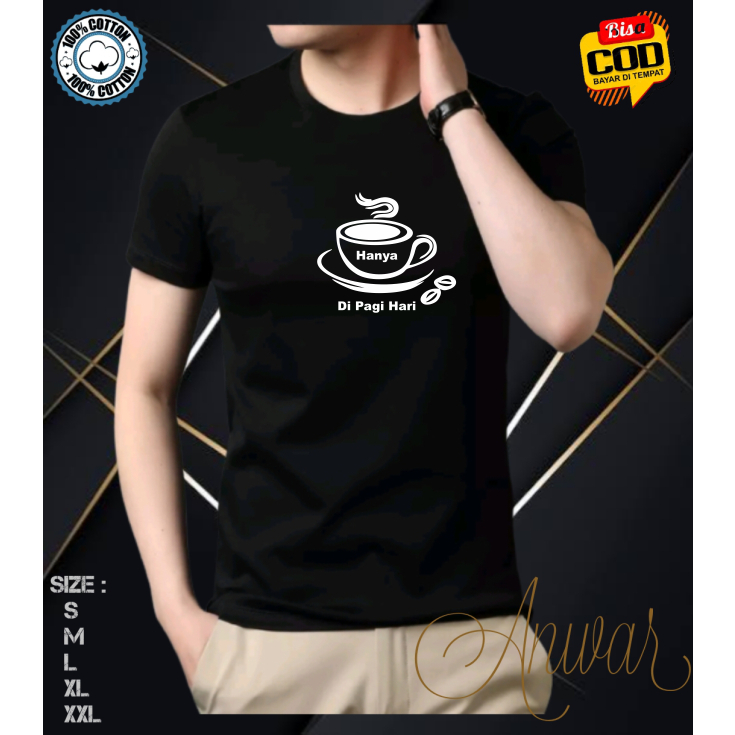 Jual Kaos Lengan Pendek Terlaris Hanya Segelas Kopi Di Pagi Hari Motif Wanita Pria Dewasa Logo ...