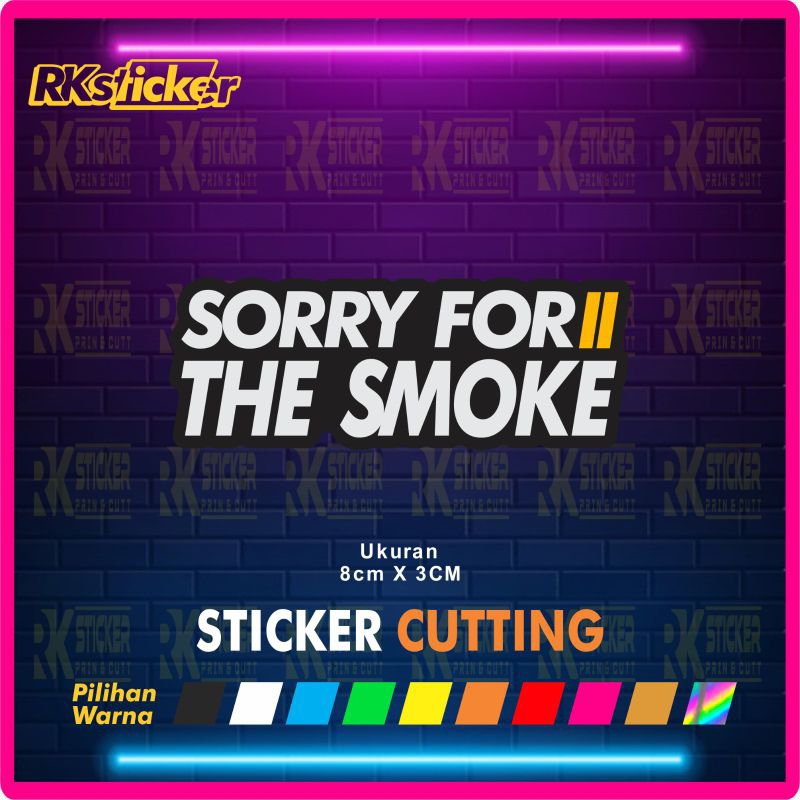 Jual stiker SORRY FOR THE SMOKE cutting stiker 2 tak ninja fiz r ... Jual stiker SORRY FOR THE SMOKE cutting stiker 2 tak ninja fiz r ...