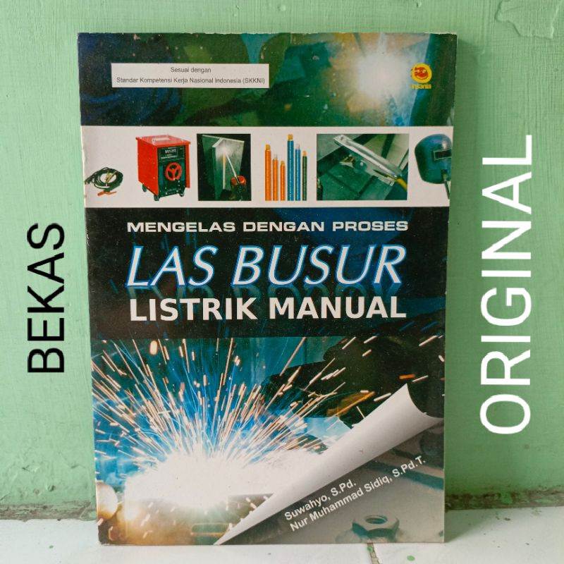 Jual Buku Mengelas Dengan Proses Las Busur Listrik Manual Teknik Mesin ... Jual Buku Mengelas Dengan Proses Las Busur Listrik Manual Teknik Mesin ...