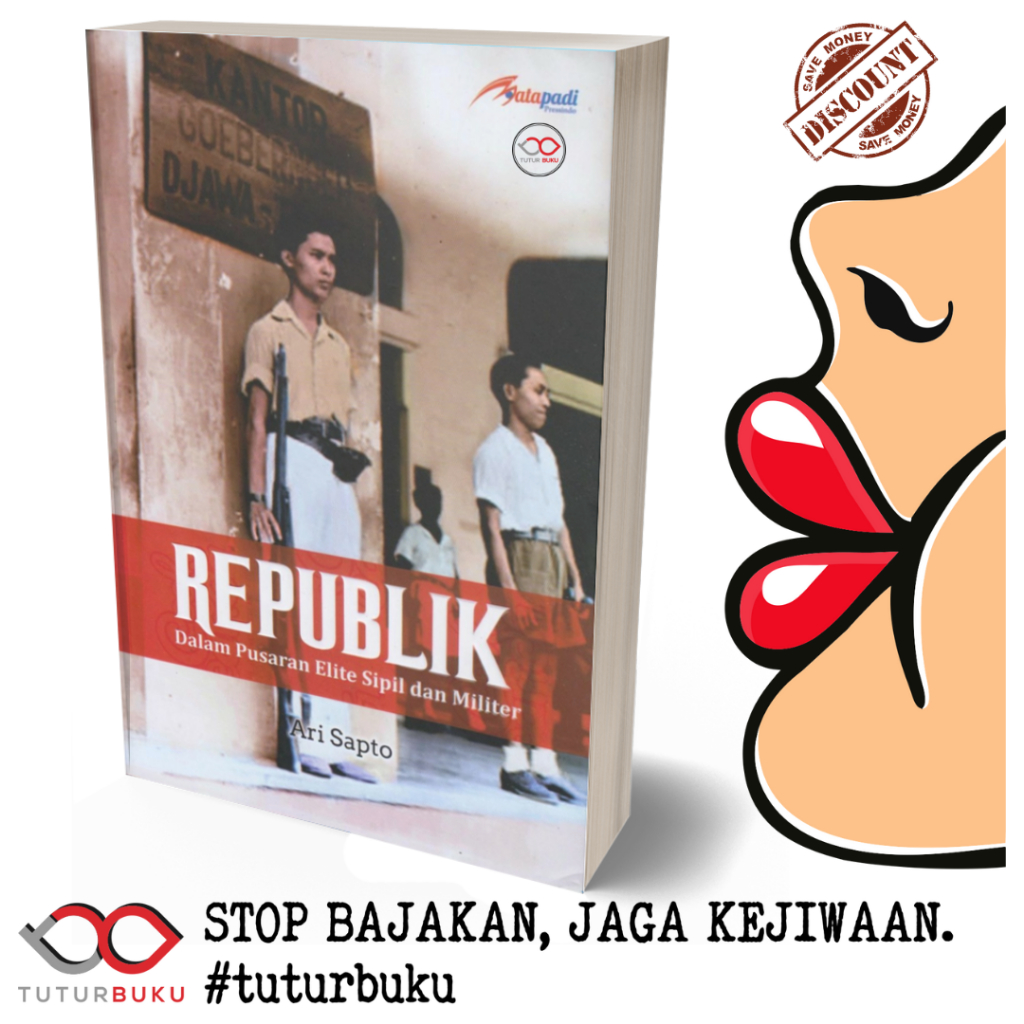 Jual Republik - Dalam Pusaran Elite Sipil dan Militer - Ari Sapto ...