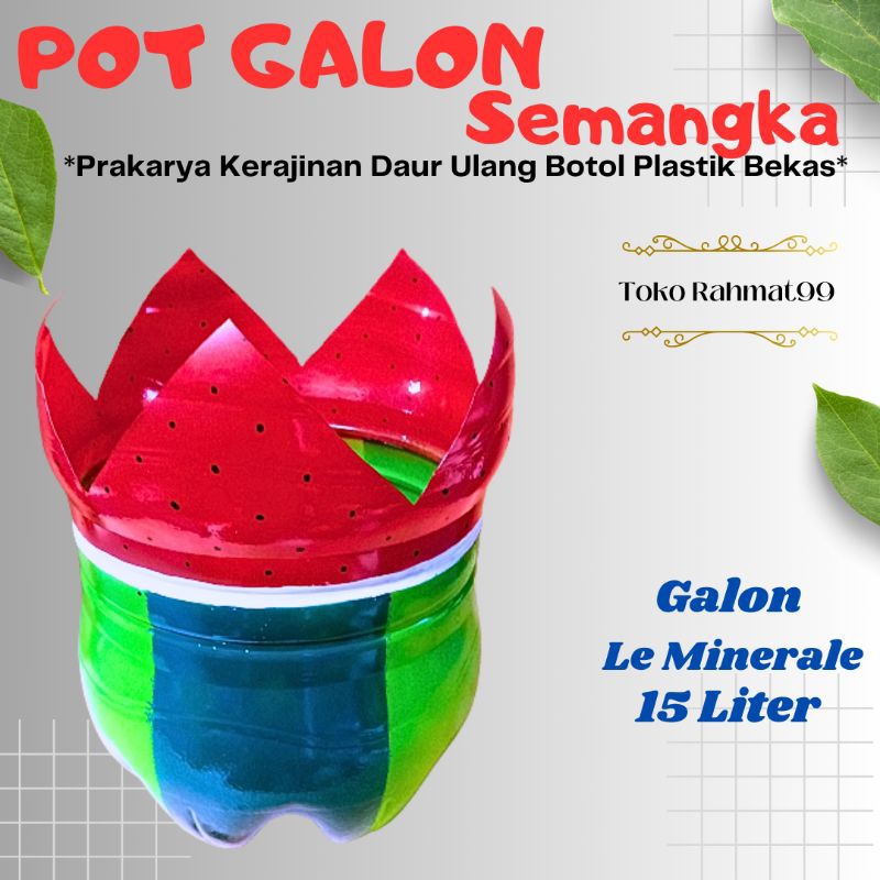 Jual Pot Galon 15 Liter Semangka / Kerajinan Prakarya Botol Plastik ...