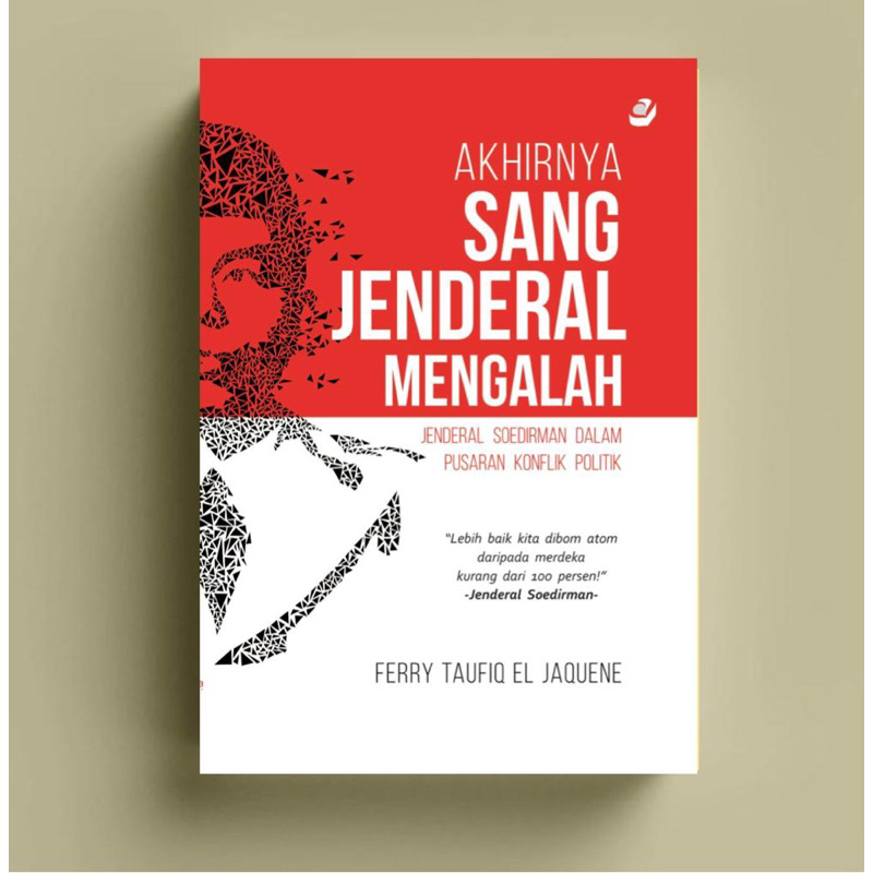 Jual Buku AKHIRNYA SANG JENDRAL MENGALAH Jendral Soedirman dalam ...