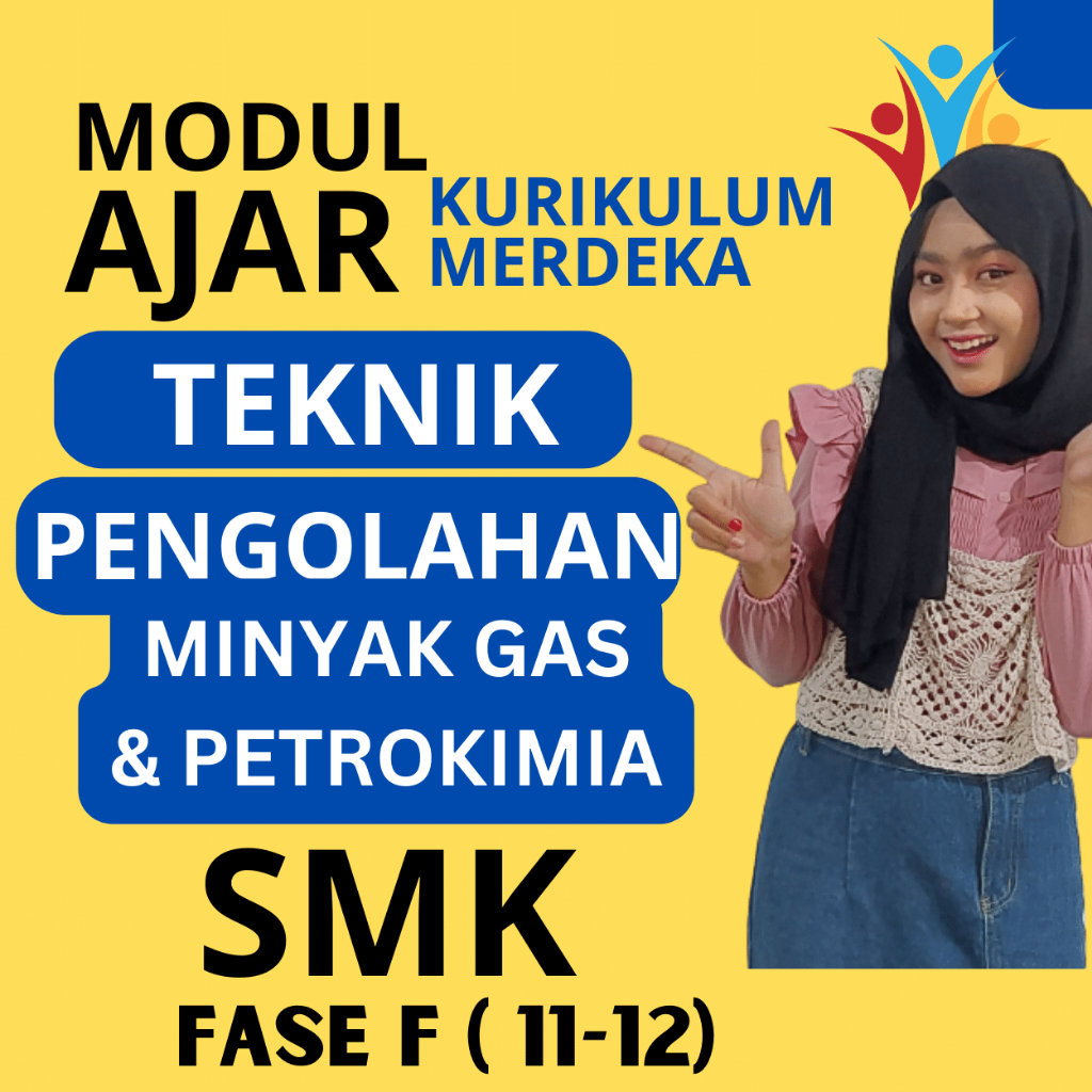 Jual MODUL AJAR SMK TEKNIK PENGOLAHAN MINYAK GAS DAN PETROKIMIA FASE F ( KELAS 11 12 ) KURIKULUM ...