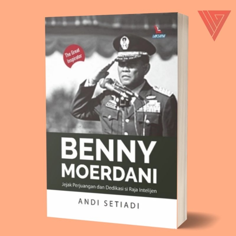 Jual Iyig - Buku Benny Moerdani Jejak Perjuangan Dan Dedikasi Si Raja Intelejen - Andi Setiadi ...