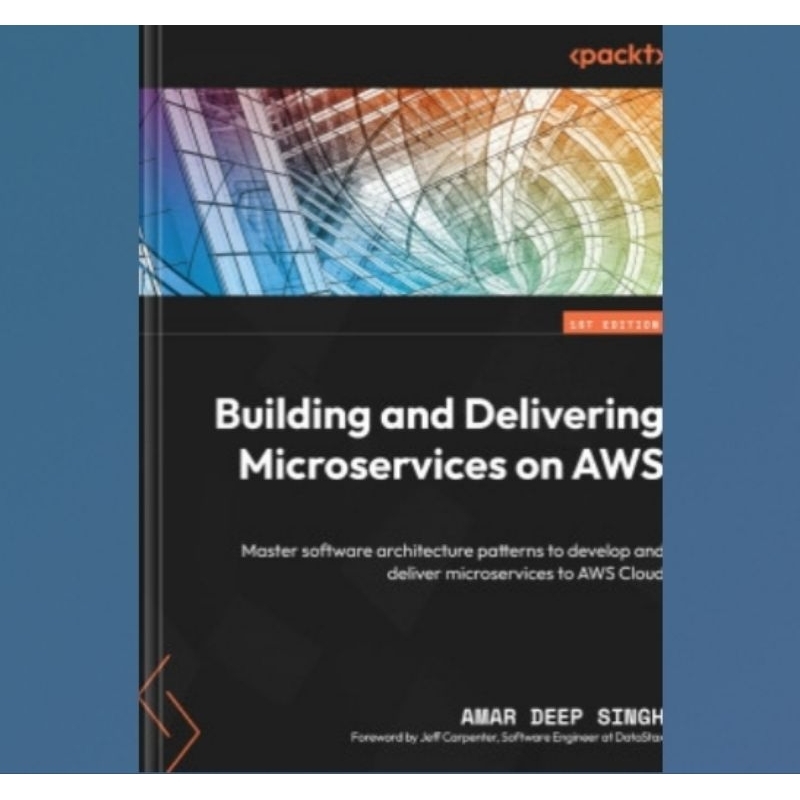 Jual Buku Building and Delivering Microservices on AWS: Master software architecture patterns to ...