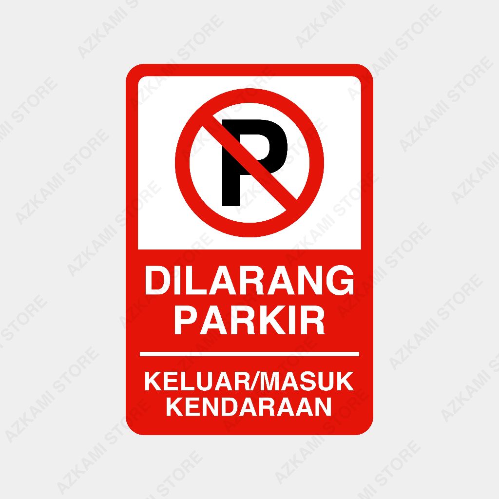 Jual Rambu dilarang parkir keluar masuk kendaraan 20cm x 30cm plat ...