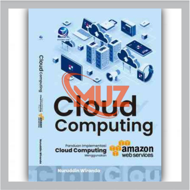 Jual Buku Cloud Computing, Panduan Implementasi Cloud Computing Menggunakan Amazon Web Service ...